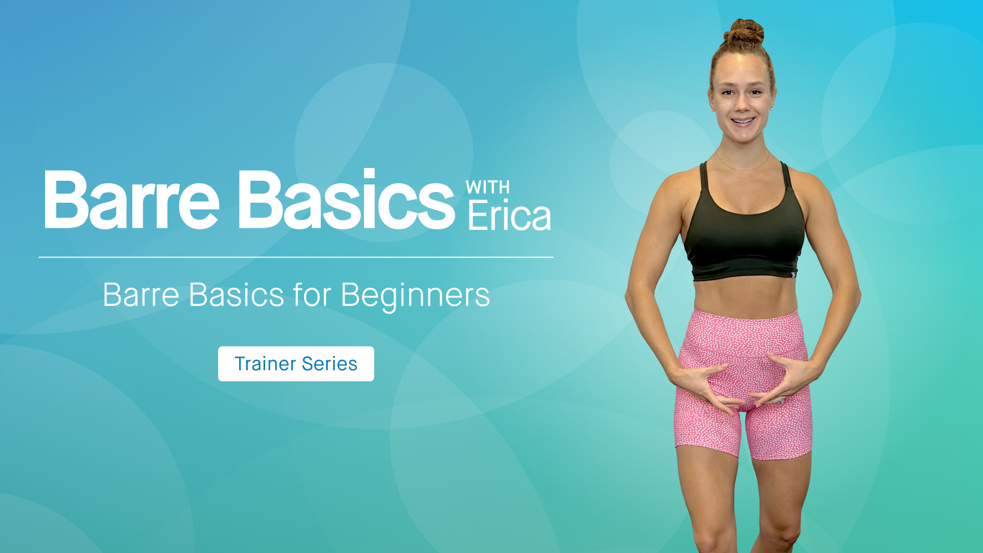 5 Day Challenge Trainer Series: Barre Basics with Erica Learn the Fundamental Movements ...