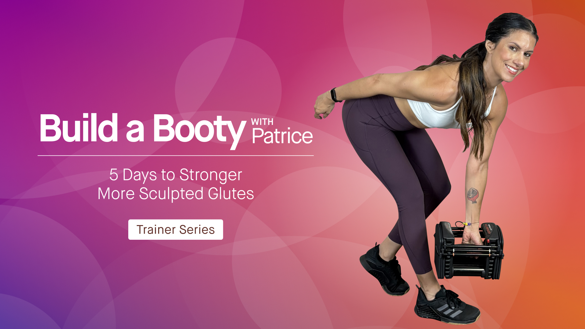 5-Day Challenge Trainer Series: Build a Booty with Patrice 5 Days to Stronger, More Sculpted ...